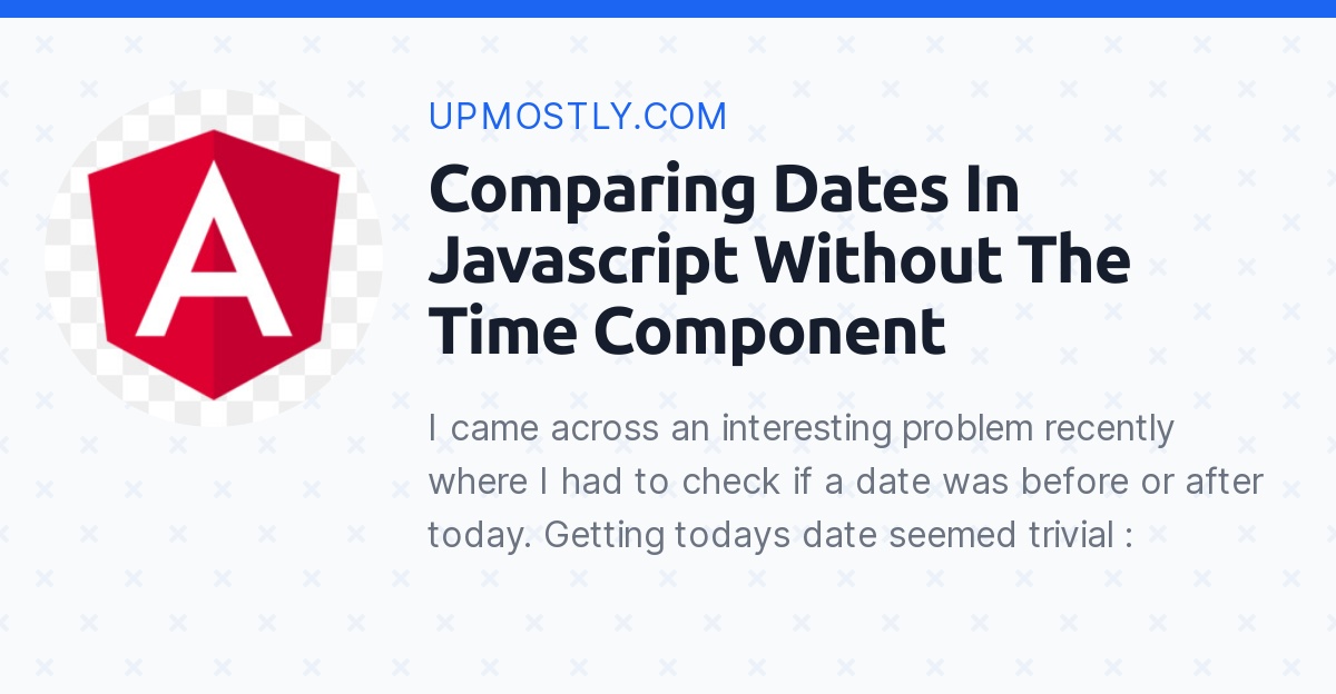 Comparing Dates In Javascript Without The Time Component Upmostly