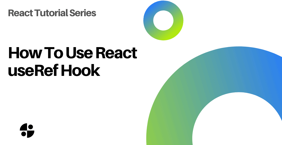 How To Use React UseRef Hook with Examples Upmostly