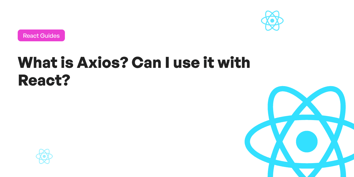 What Is Axios Can I Use It With React Upmostly