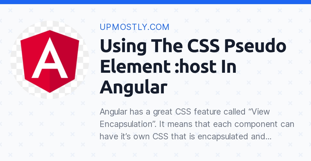 Using The CSS Pseudo Element host In Angular Upmostly