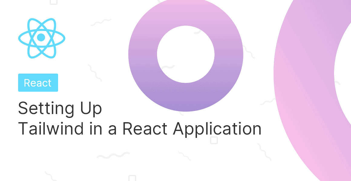 Setting Up Tailwind In A React Application Upmostly