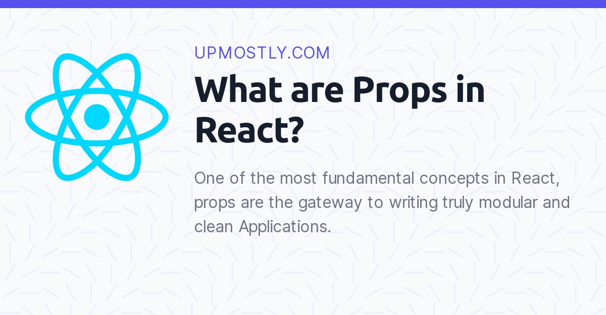 What Are Props In React Upmostly