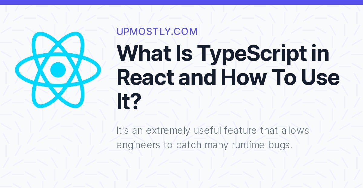 What Is TypeScript In React And How To Use It Upmostly